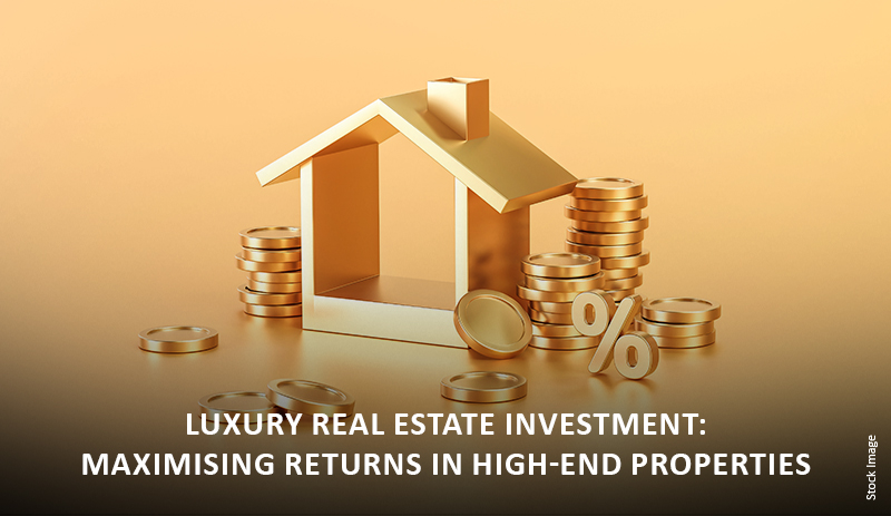 Luxury Real Estate Investment: Maximising Returns in High-End Properties