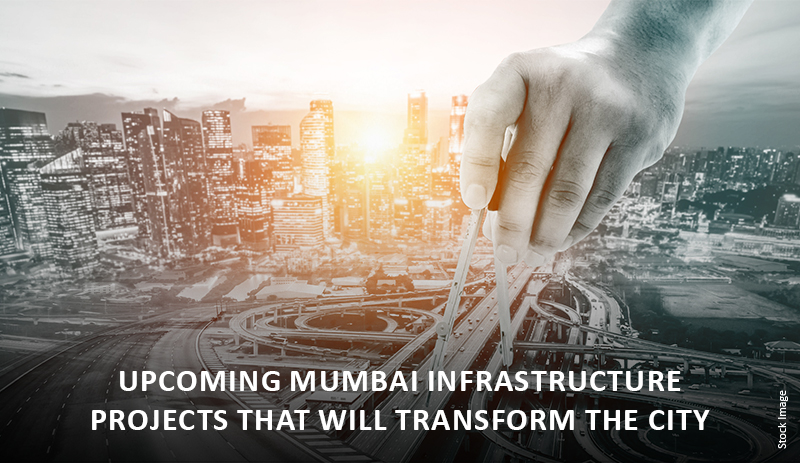 Upcoming Infrastructure Projects in Mumbai City Upcoming Infrastructure Projects in Mumbai City